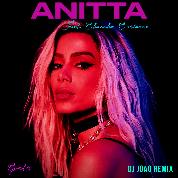 Anitta feat. Chencho Corleone - Gata (Dj João Remix) FREE DOWNLOAD ...