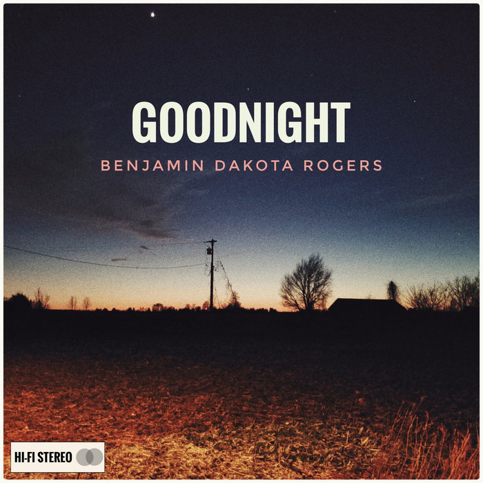 Goodnight | Benjamin Dakota Rogers