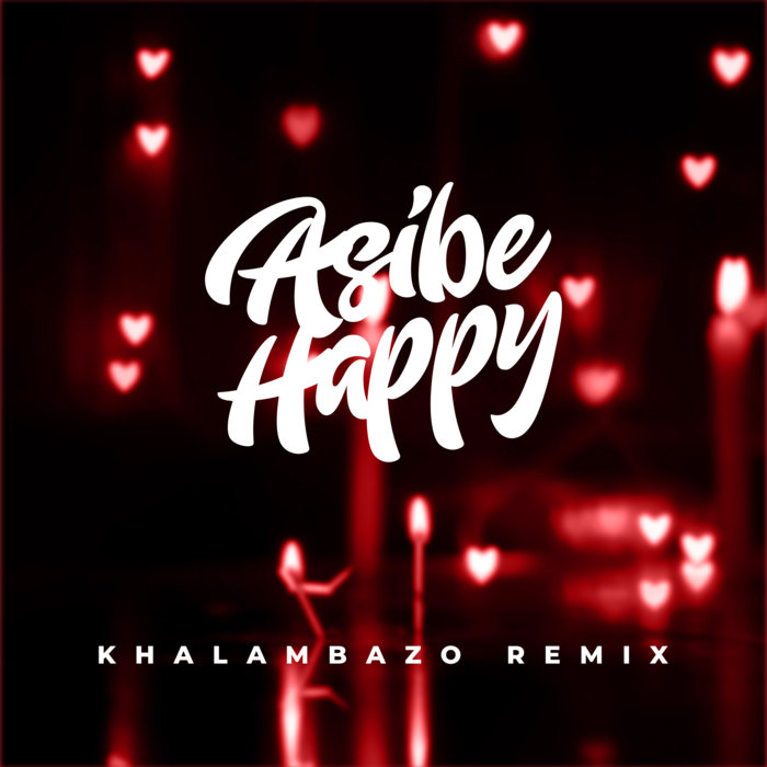 Asibe Happy (Khalambazo Remix) | Ami Faku, DJ Maphorisa, and Kabza De ...