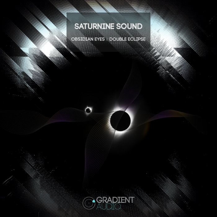 Obsidian Eyes // Double Eclipse | Saturnine Sound | Gradient Audio