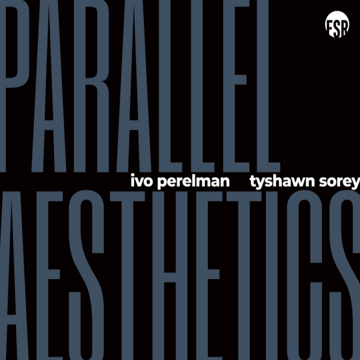 Parallell Aesthethics | Ivo Perelman & Tyshawn Sorey | Fundacja Słuchaj