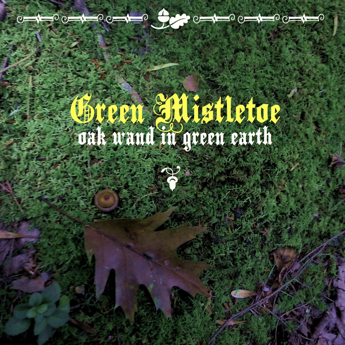oak wand in green earth | Green Mistletoe