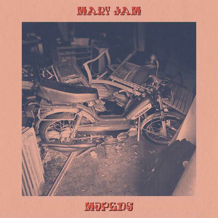 Mopeds | Mary Jam