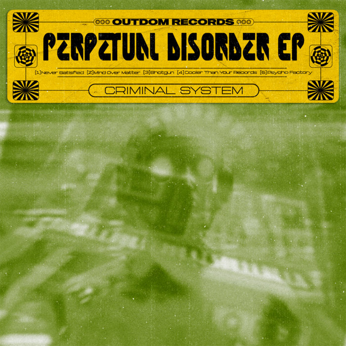 Perpetual Disorder EP | Criminal System | Outdom
