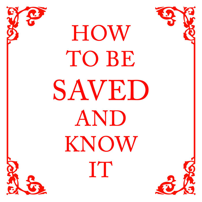 How To Be Saved And Know It | Schwerpunkt | George Rayner-Law