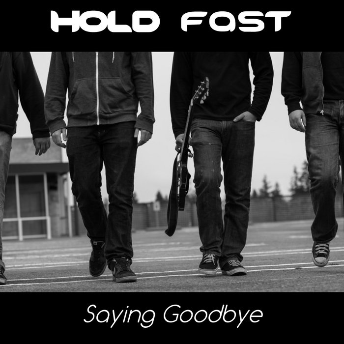 Saying Goodbye | Hold Fast