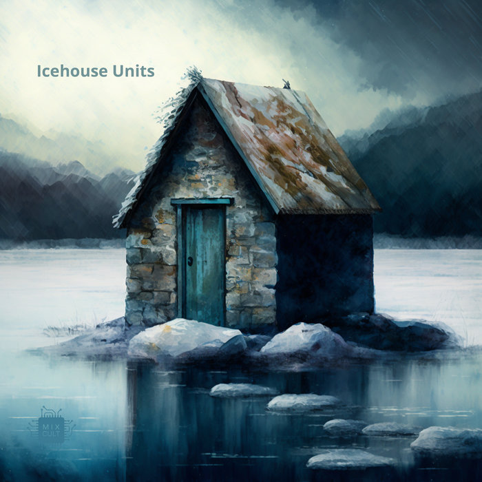 Icehouse Units EP | MixCult Records