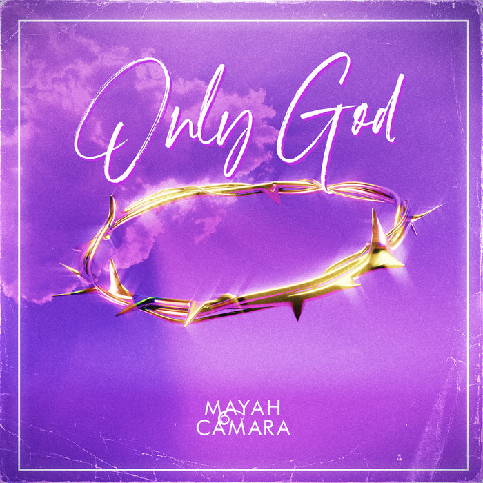 Only God | Mayah Camara
