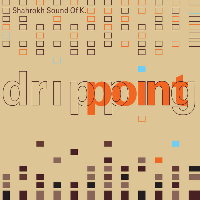 Dripping Point | Shahrokh Sound Of K. | Shahrokh Dini