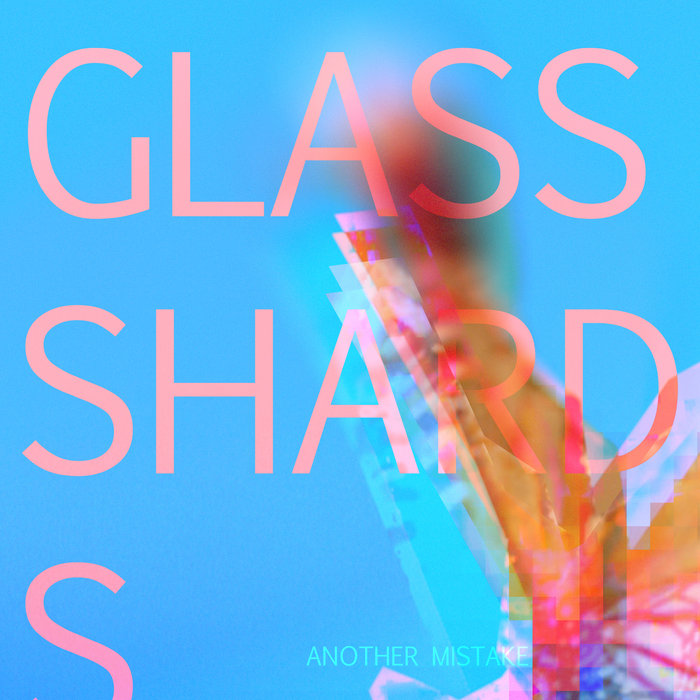 Another Mistake | Glass Shards