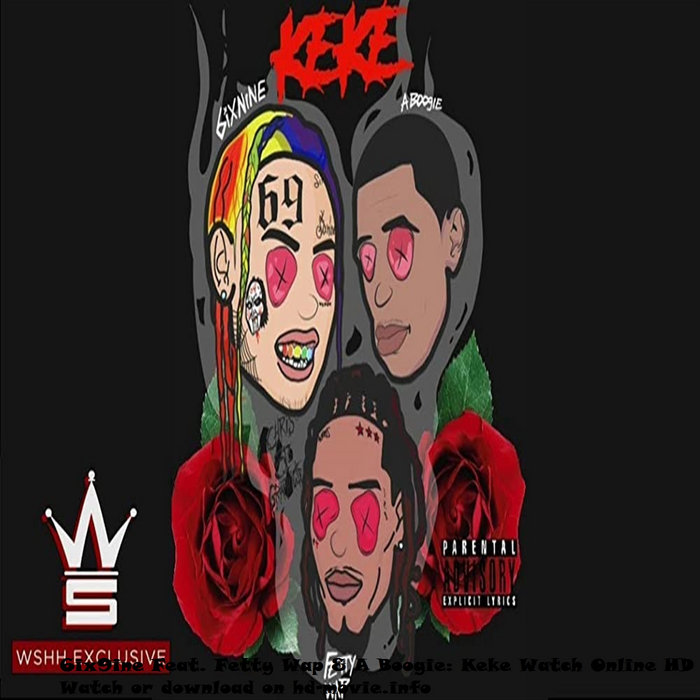 6ix9ine Feat. Fetty Wap & A Boogie: Keke Watch Online HD | desidenet1981