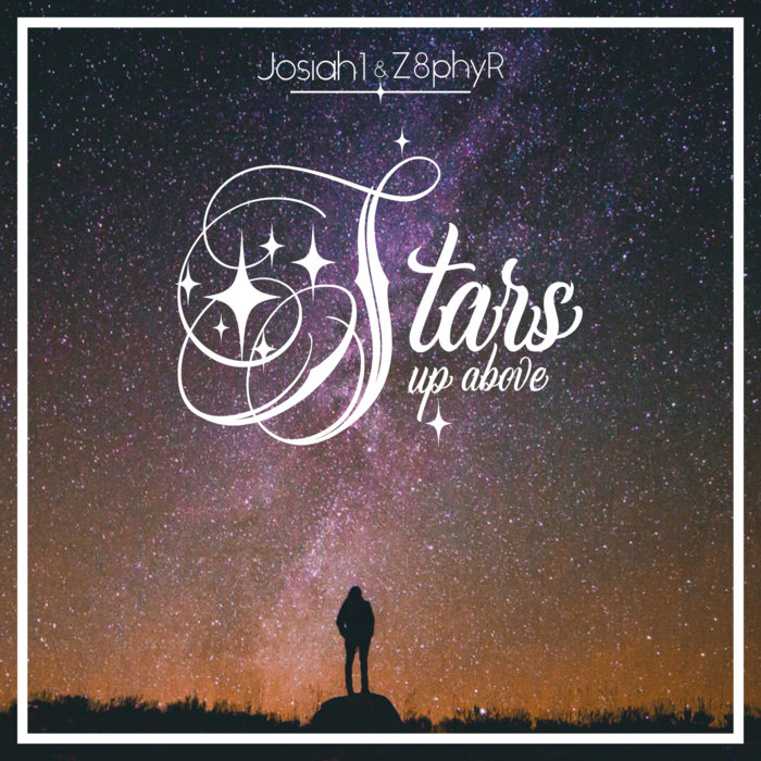 Stars Up Above | Josiah1 & Z8phyR | Z8phyR