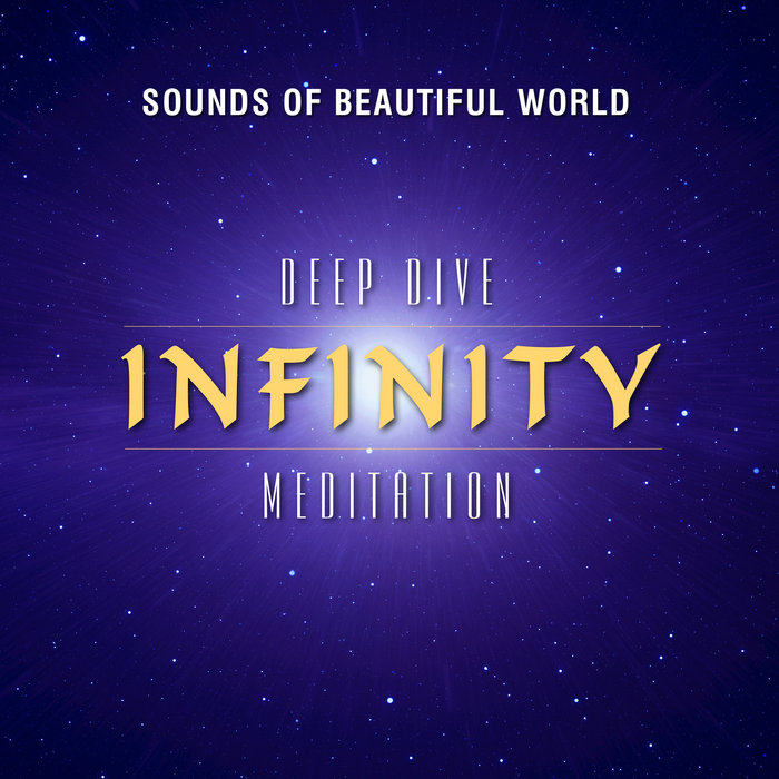 Deep Dive Meditation: Infinity | Sounds of Beautiful World