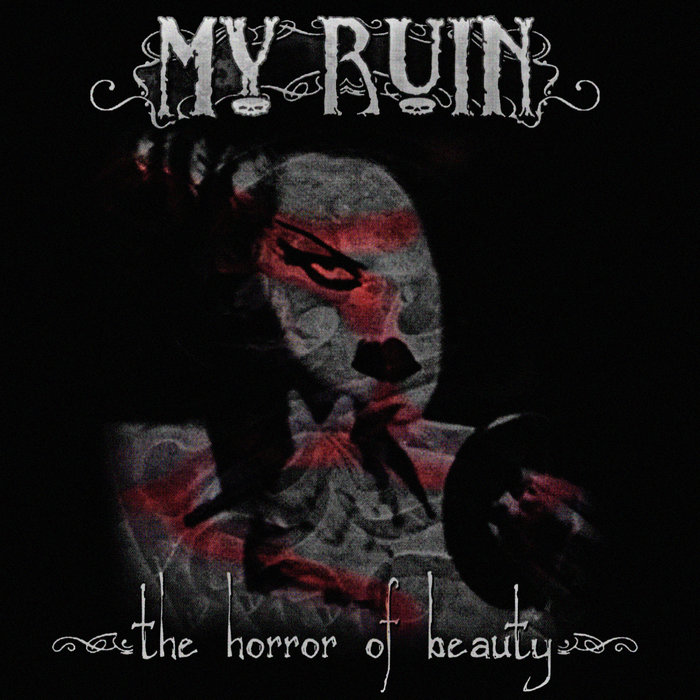 The Horror Of Beauty | MY RUIN