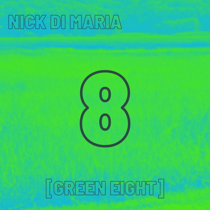 [green eight] | Nick Di Maria