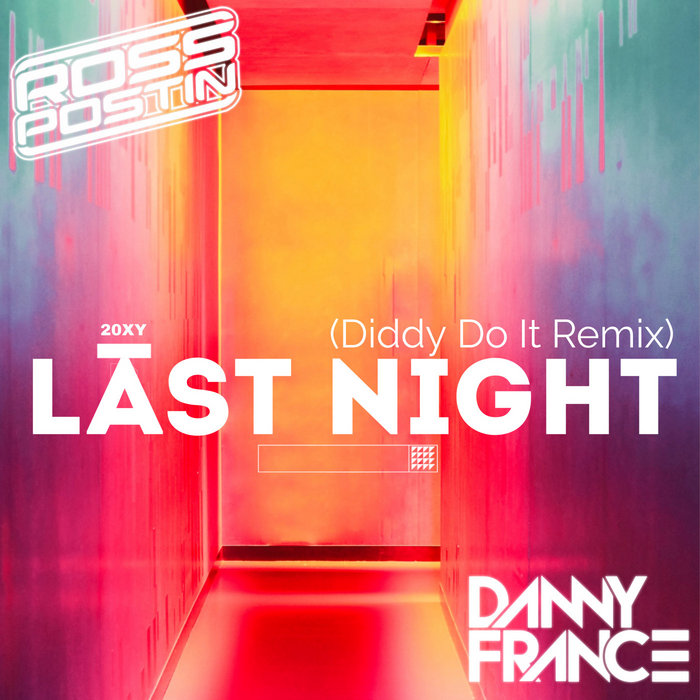 Last Night | Ross Postin X Danny France | Danny France