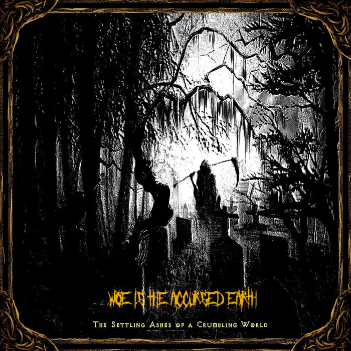 The Settling Ashes of a Crumbling World | Woe is The Accursed Earth
