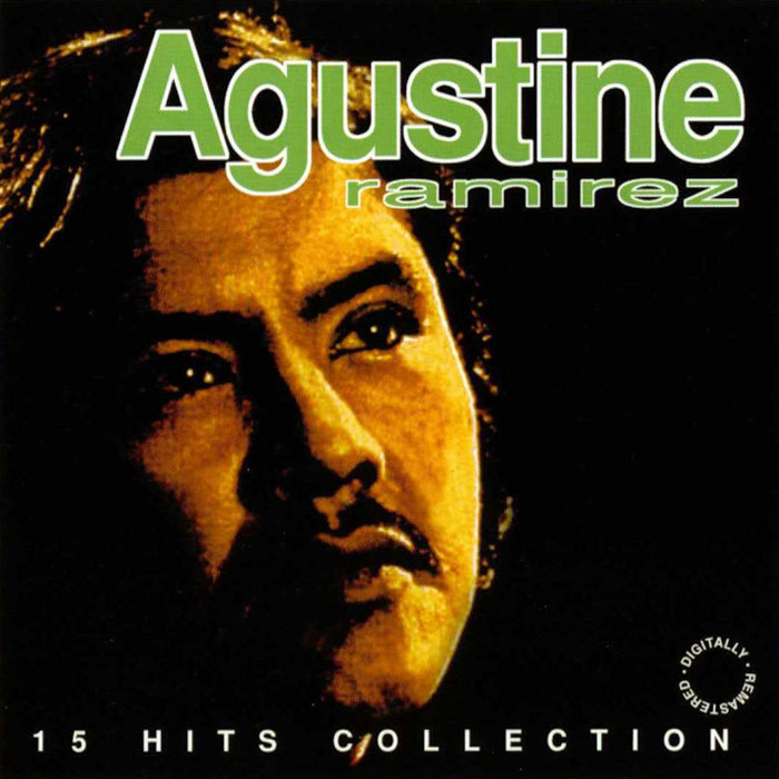 15 Hits Collection | Augustin Ramirez "La Ley De Tejas"