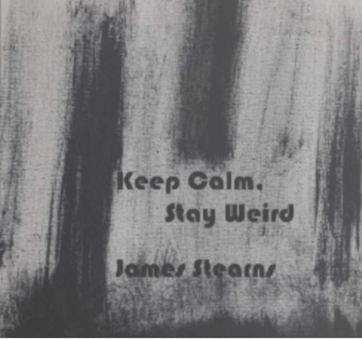 Keep Calm, Stay Weird | Jim Stearns
