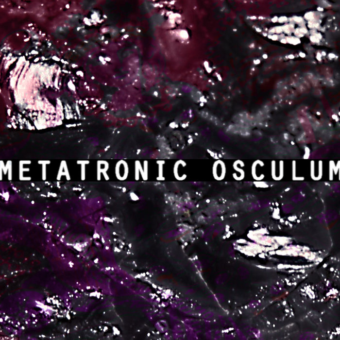 METATRONIC OSCULUM | METATRONIC OSCULUM | EARTH PITCH