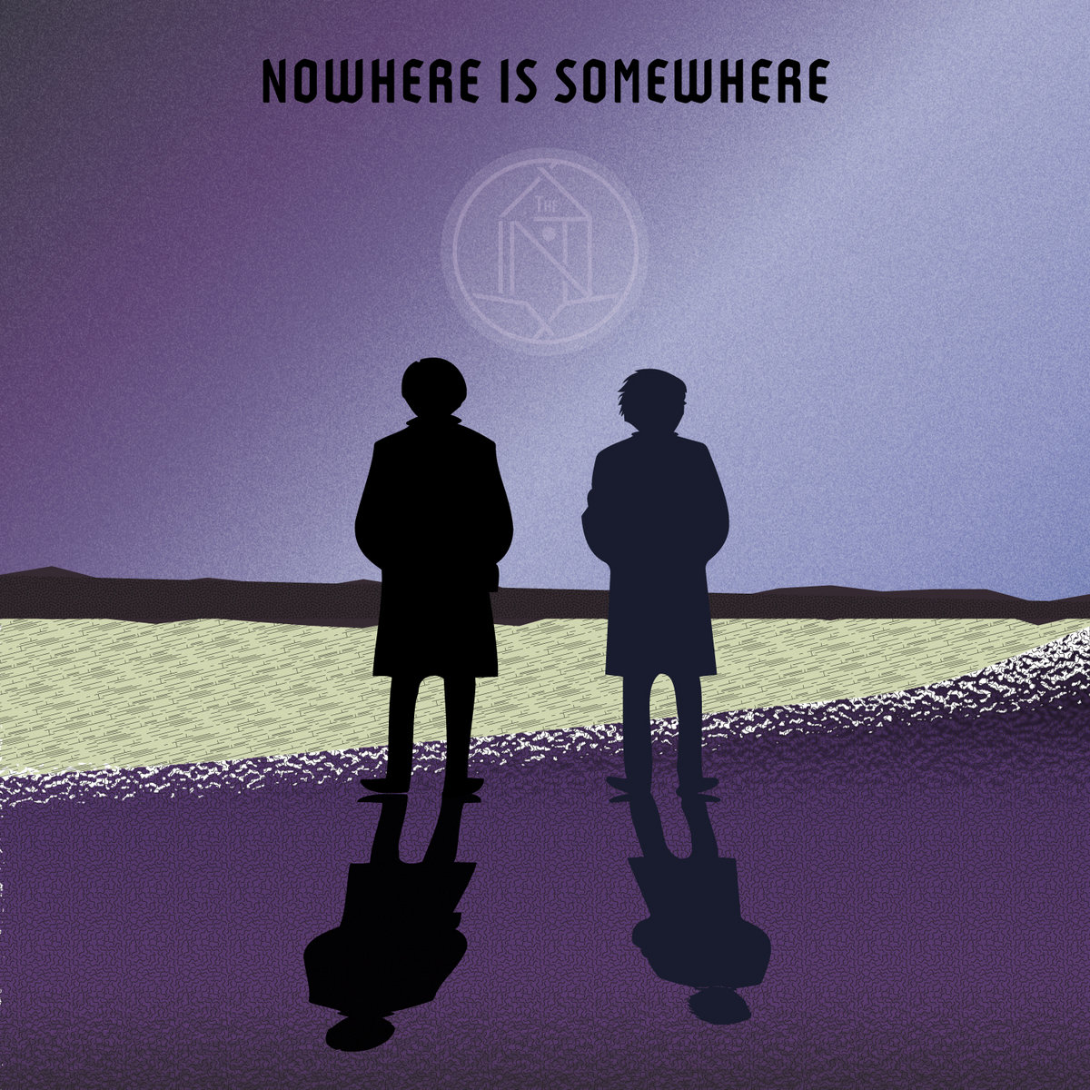 Nowhere is Somewhere | THE NOT