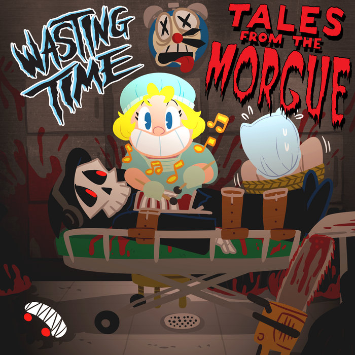 Tales from the Morgue | Wasting Time