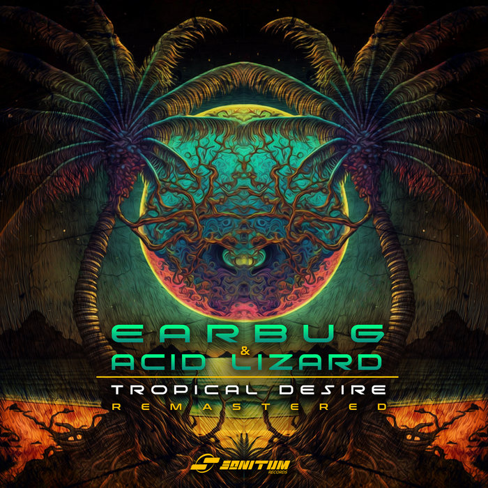 Earbug & Acid Lizard - Tropical Desire [Remastered] | Sonitum Records