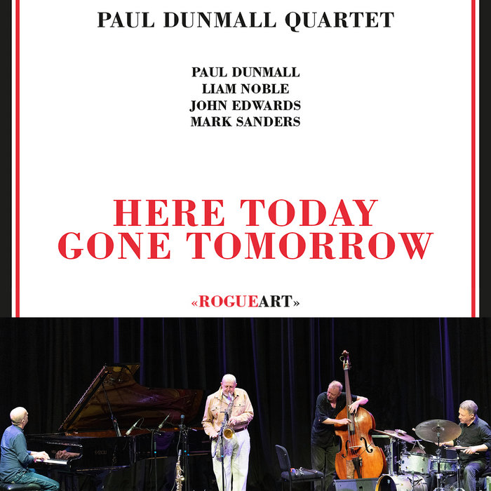 HERE TODAY GONE TOMORROW | PAUL DUNMALL QUARTET (P. Dunmall, L. Noble, J. Edwards, M. Edwards ...