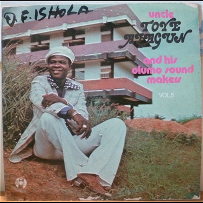 Vol 5 | Uncle Toye Ajagun And His Olumo Sound Makers