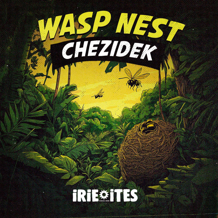 Wasp Nest | Chezidek, Irie Ites | Irie Ites