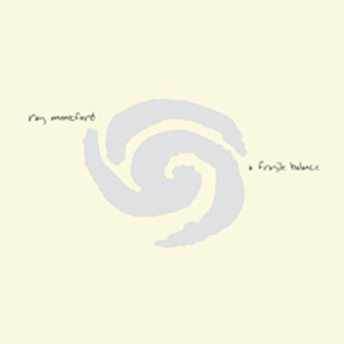 A Fragile Balance - 2007 (Ambient/Vibey) | Ray Montford