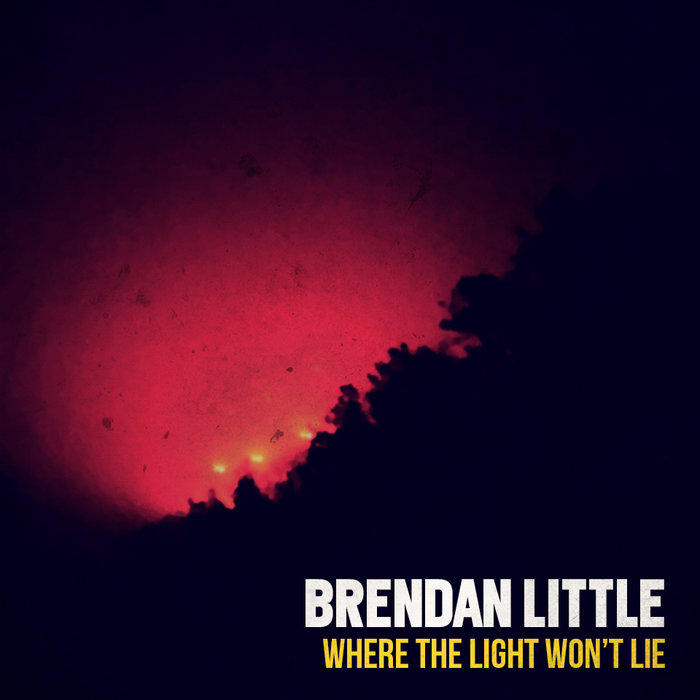 Where the Light Won't Lie | Brendan Little