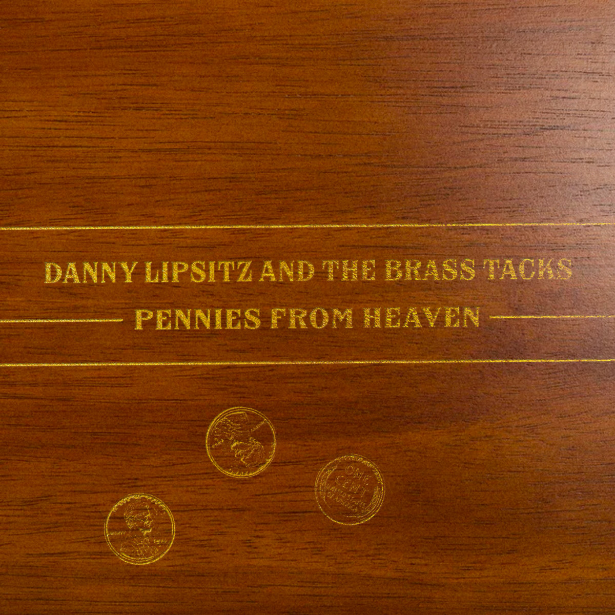 Pennies From Heaven | Danny Lipsitz and The Brass Tacks | Danny Lipsitz