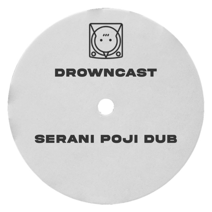 Serani Poji Dub | Drowncast