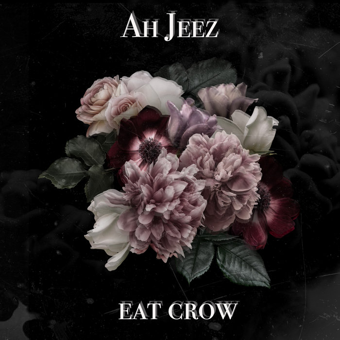 Ah Jeez | Eat Crow