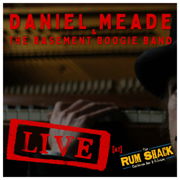Live at The Rum Shack | Daniel Meade + The Basement Boogie Band ...