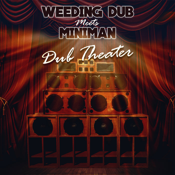 Dub Theater | Weeding Dub meets Miniman | Weeding Dub