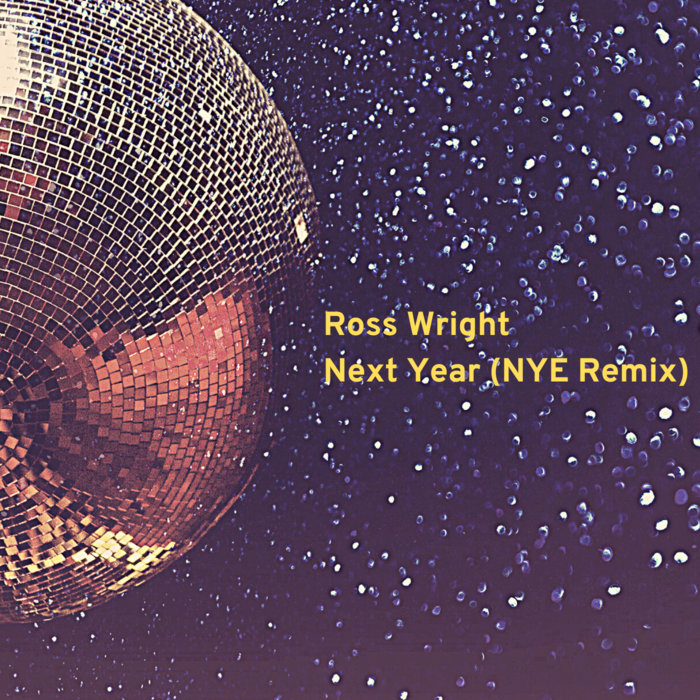 Next Year (NYE Remix) | Ross Wright