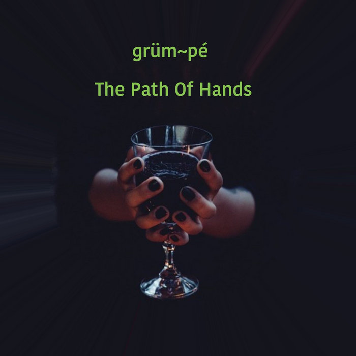 The Path Of Hands | grum~pe