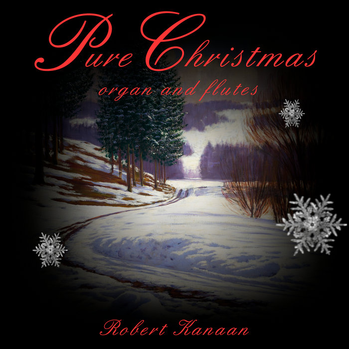 Pure Christmas Organ and Flutes | Robert Kanaan