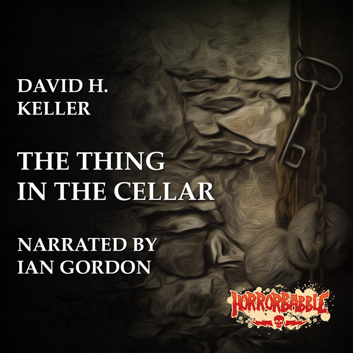 The Thing in the Cellar | David H. Keller | HorrorBabble