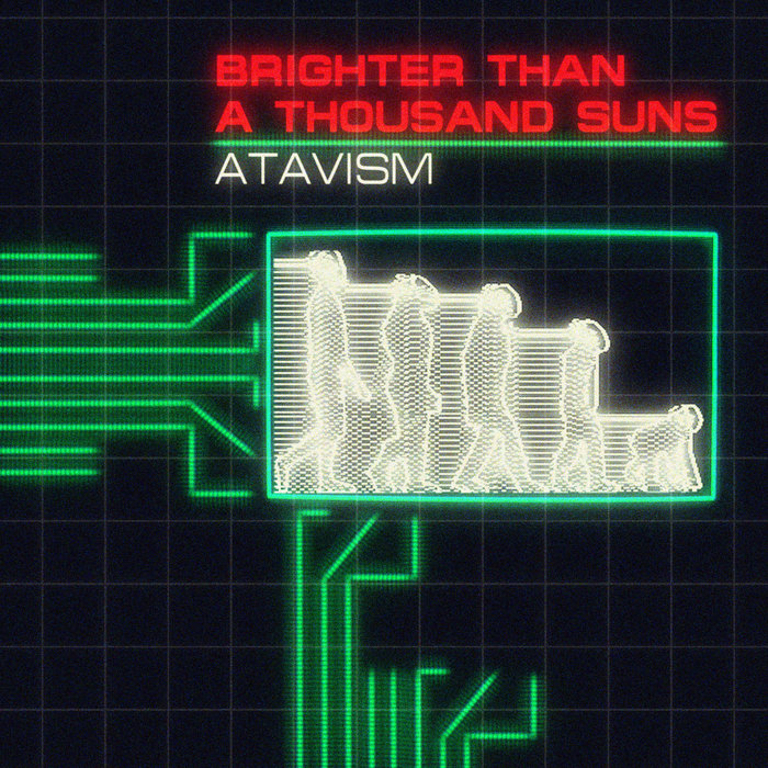 Atavism | Brighter Than a Thousand Suns