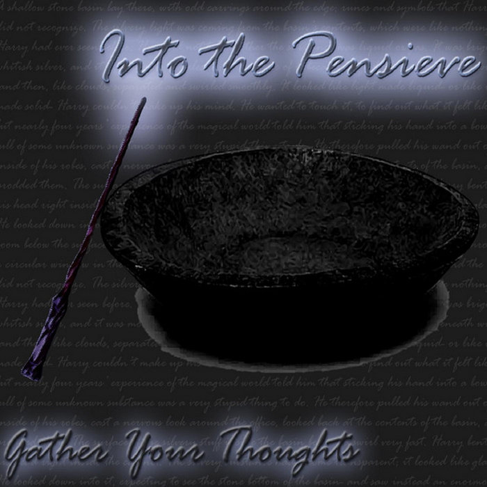 Gather Your Thoughts | Into the Pensieve | Wizrocklopedia