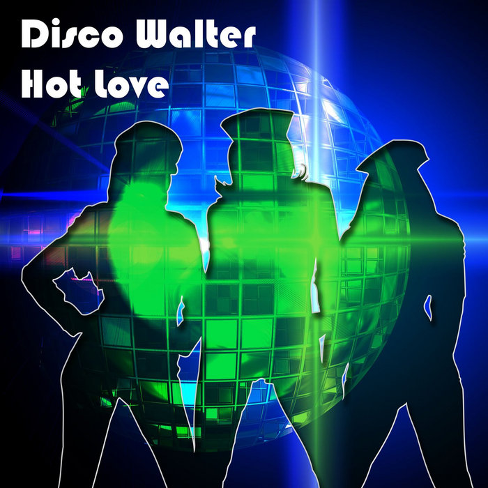 Hot Love | Disco Walter | Wild Youth Digital