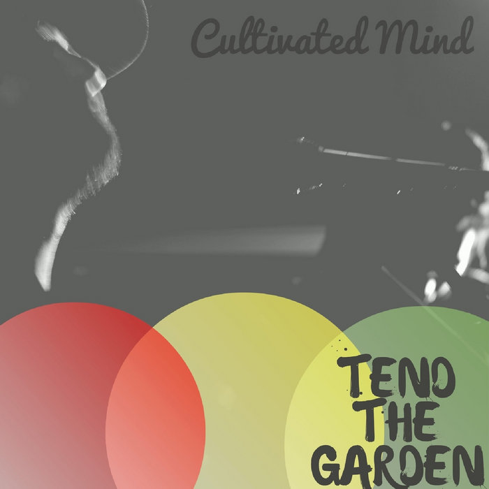 Tend the Garden | Cultivated Mind