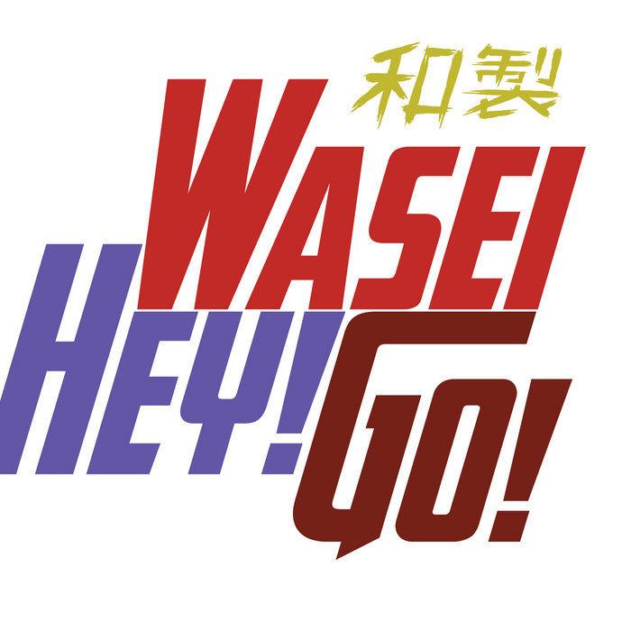 Wasei Hey! Go! | WASEI