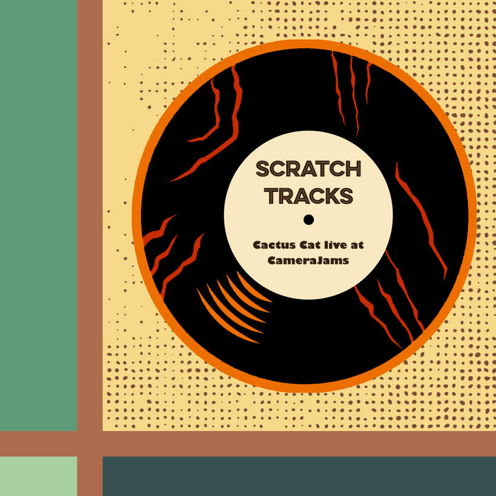 Scratch Tracks: Live at CameraJams | Cactus Cat
