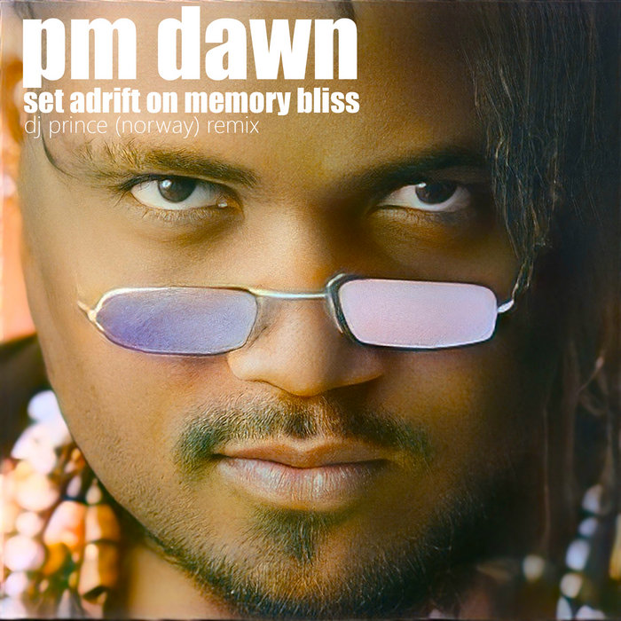 PM Dawn - Set adrift of memory bliss (DJ Prince Remix) | DJ Prince (Norway)