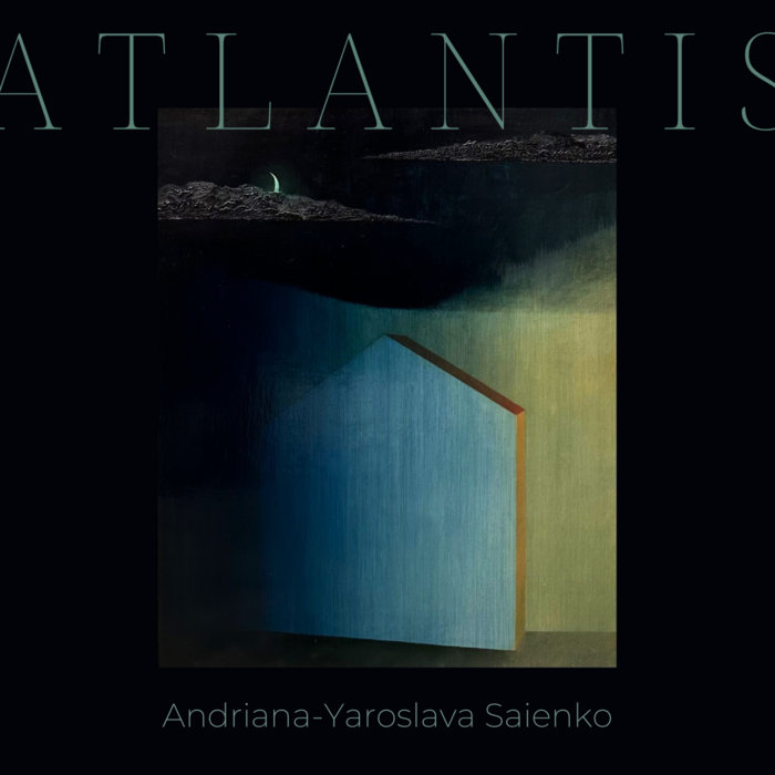 ATLANTIS (Original Theatre Soundtrack) | Andriana-Yaroslava Saienko