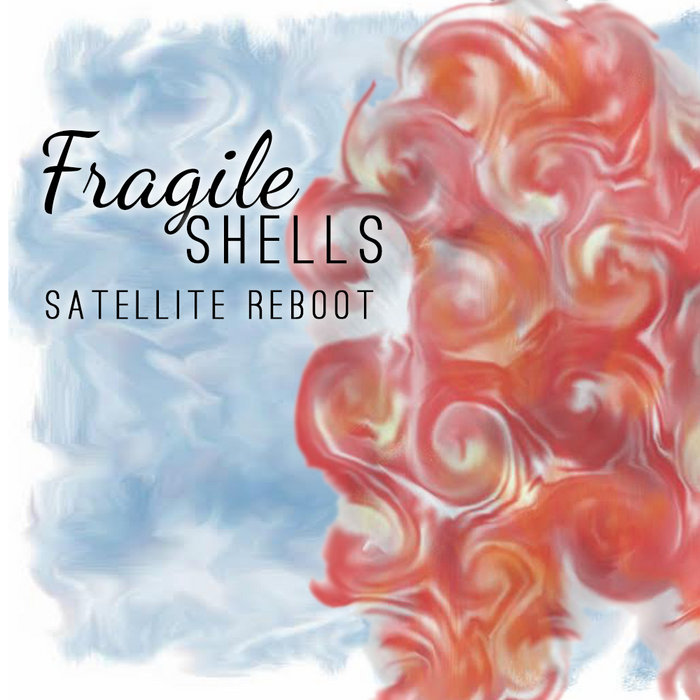 Fragile Shells | Satellite Reboot